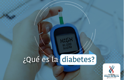 ¿Qué es la diabetes? - Fundación Clínica del Norte